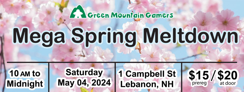 Mega Spring Meltdown 2024 – Green Mountain Gamers